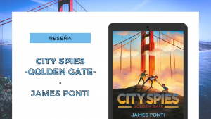 «City Spies. Golden Gate» de James Ponti ⋆ Inés Díaz Arriero